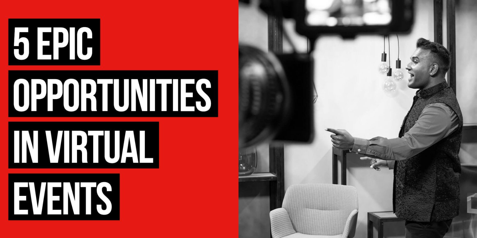 5 Epic Opportunities in Virtual Events - IamDanRam - Blogs