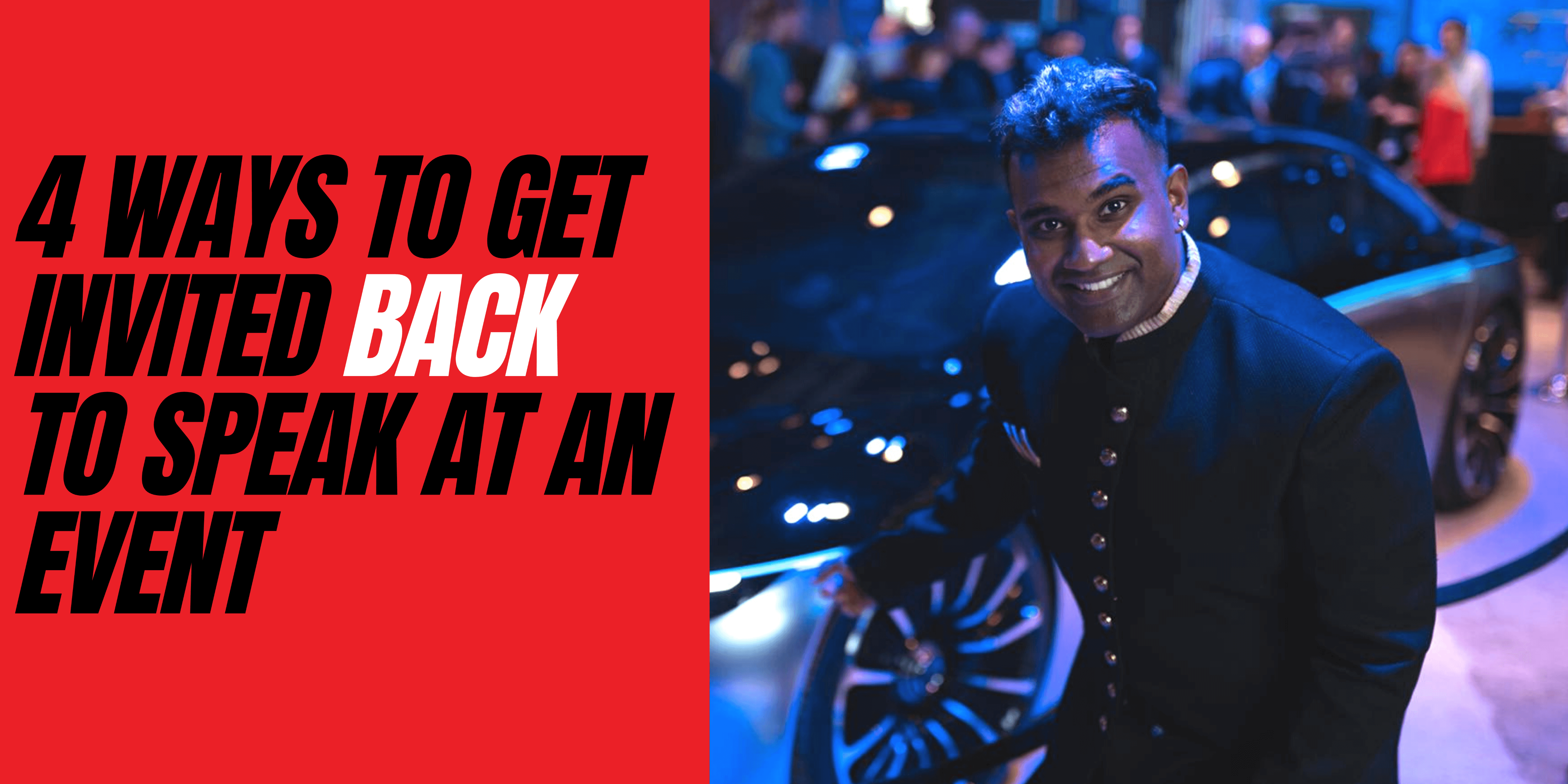 4 ways to get RE-INVITED to speak at an Event - IamDanRam - Blogs