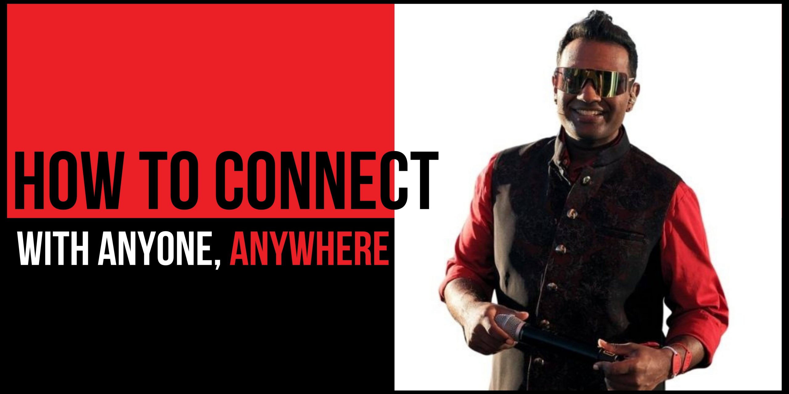 How to Connect with Anyone, Anywhere - IamDanRam - Blogs