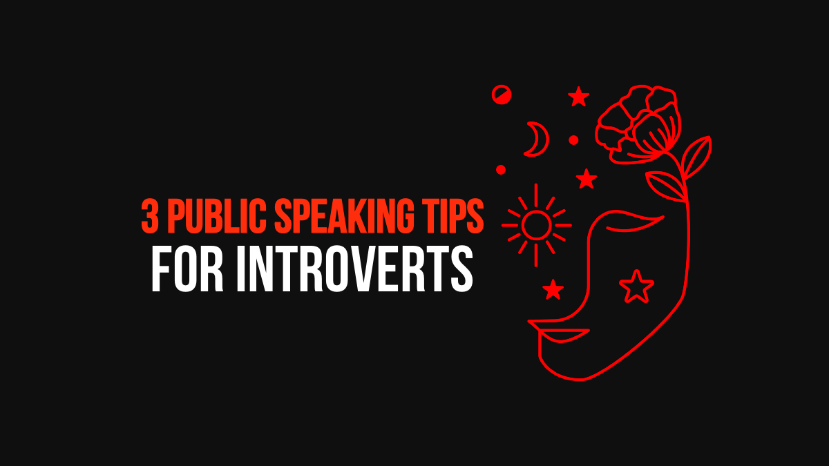 Are you an Introvert? Here are 3 Public Speaking Tips - IamDanRam - Blogs