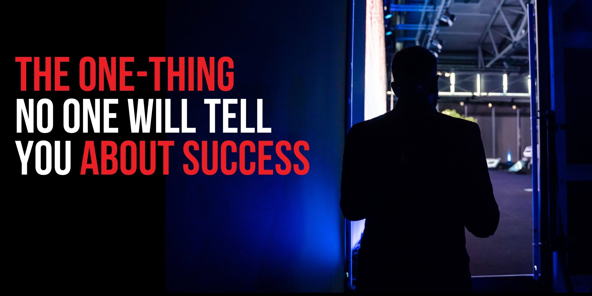 The ONE THING no one will tell you about Success