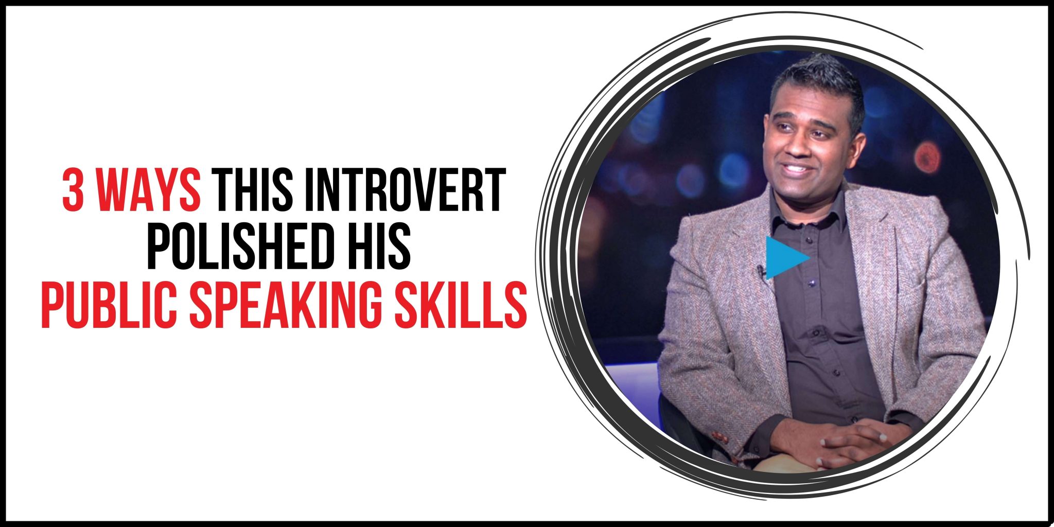 3 Ways This Introvert Polished His Public Speaking Skills