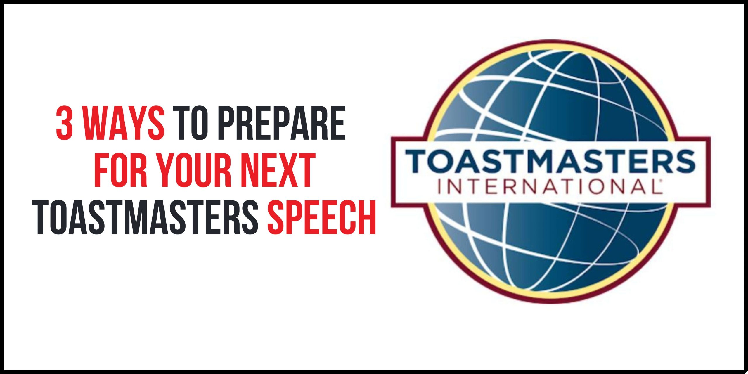 3 Ways to Prepare for your FIRST Toastmasters Speech