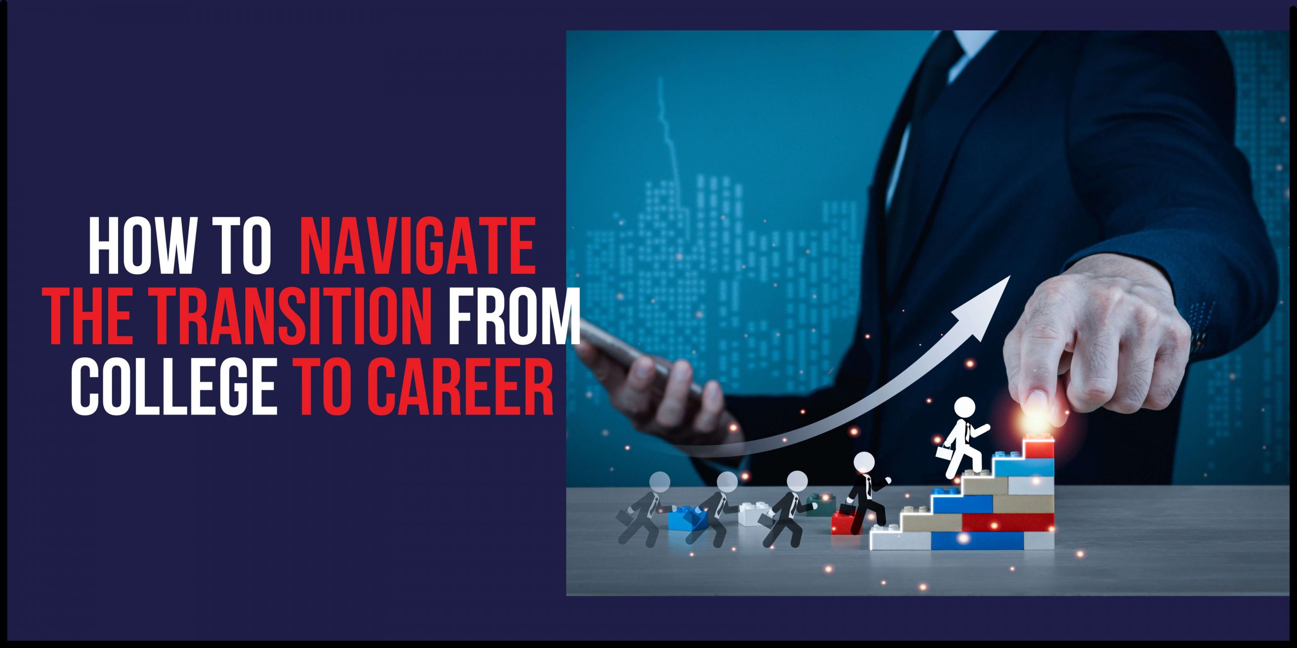 How to navigate the transition from college to Career