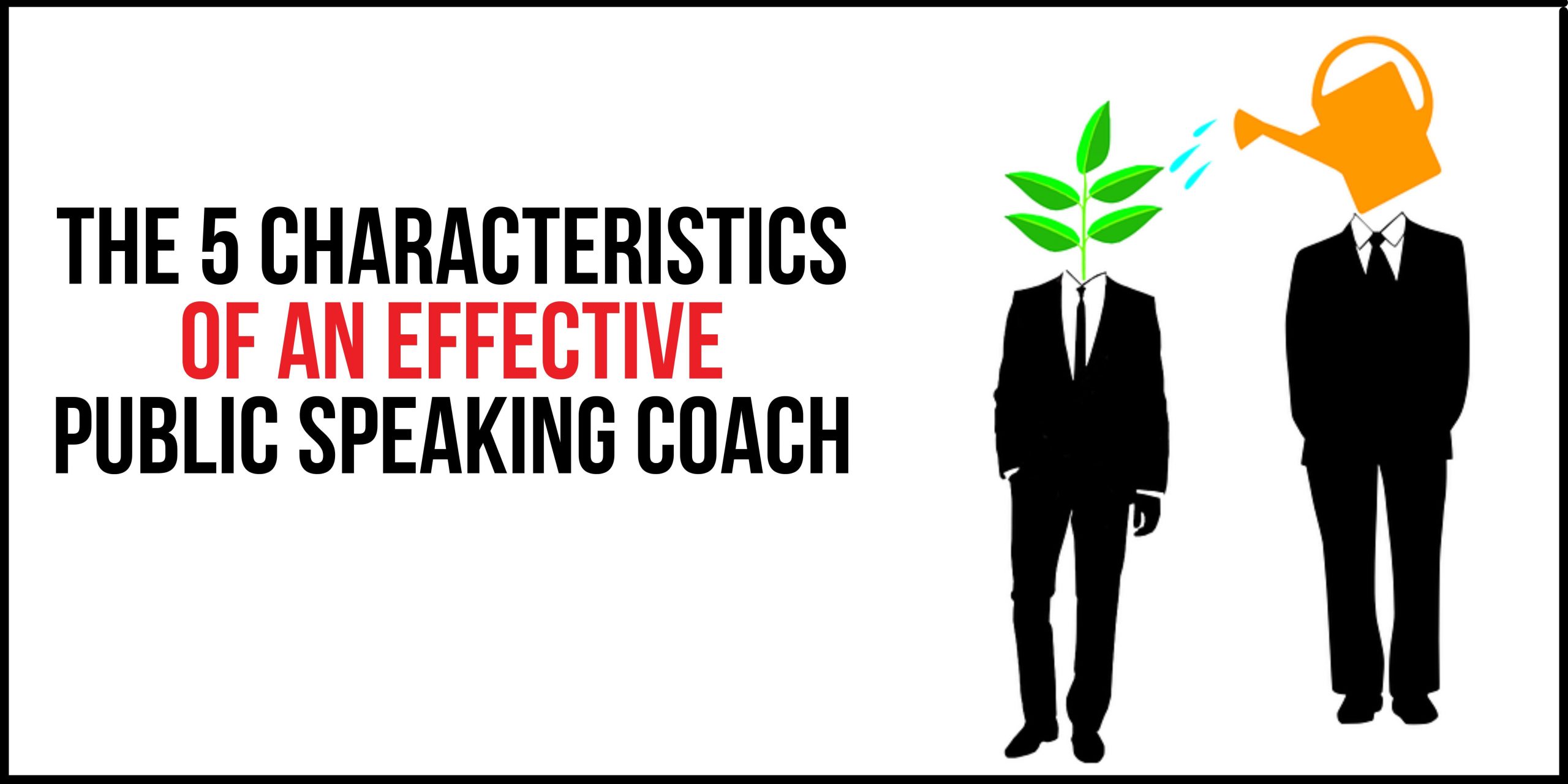 The 5 Characteristics of an Effective Public Speaking Coach