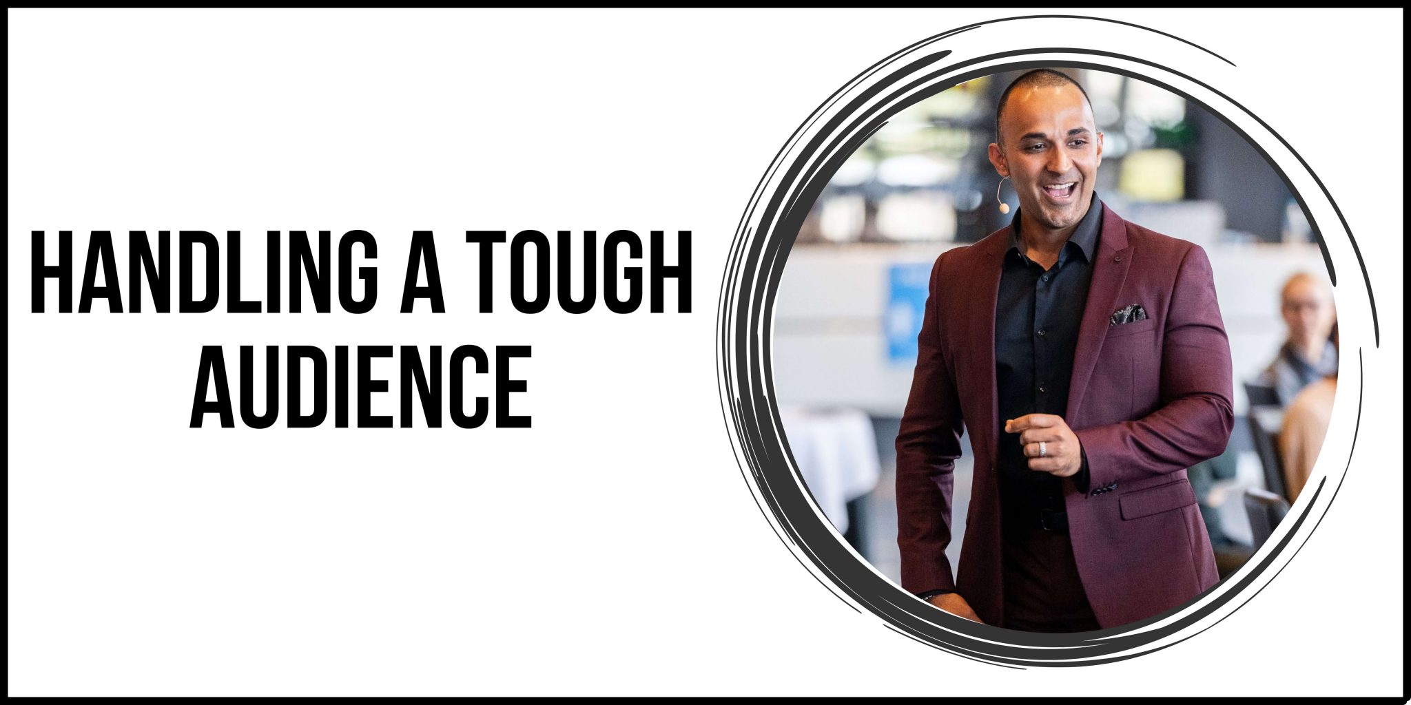 Handling a Tough Audience - IamDanRam - Blogs