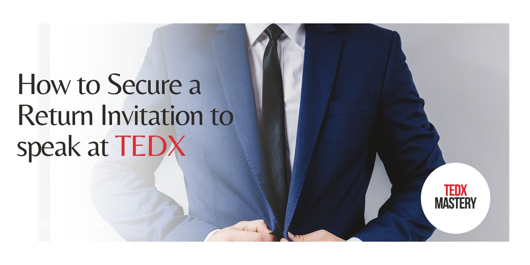 TEDx Mastery: How to Secure a Return Invitation to Speak at a TEDx ...